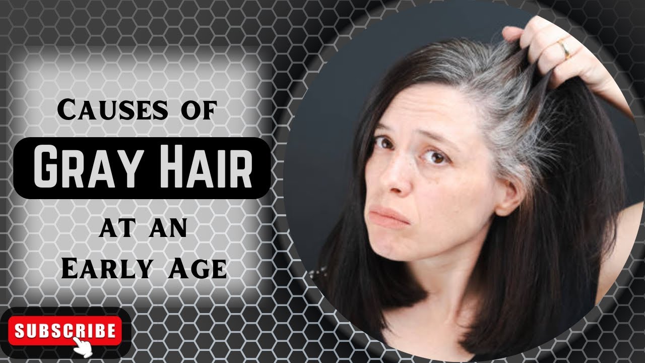 What Causes Gray Hair at an Early Age | Premature Graying of Hair ...