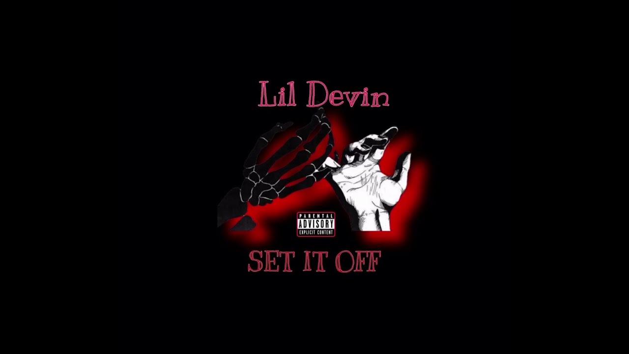 Lil Devin - Set It Off (Official Audio) - YouTube