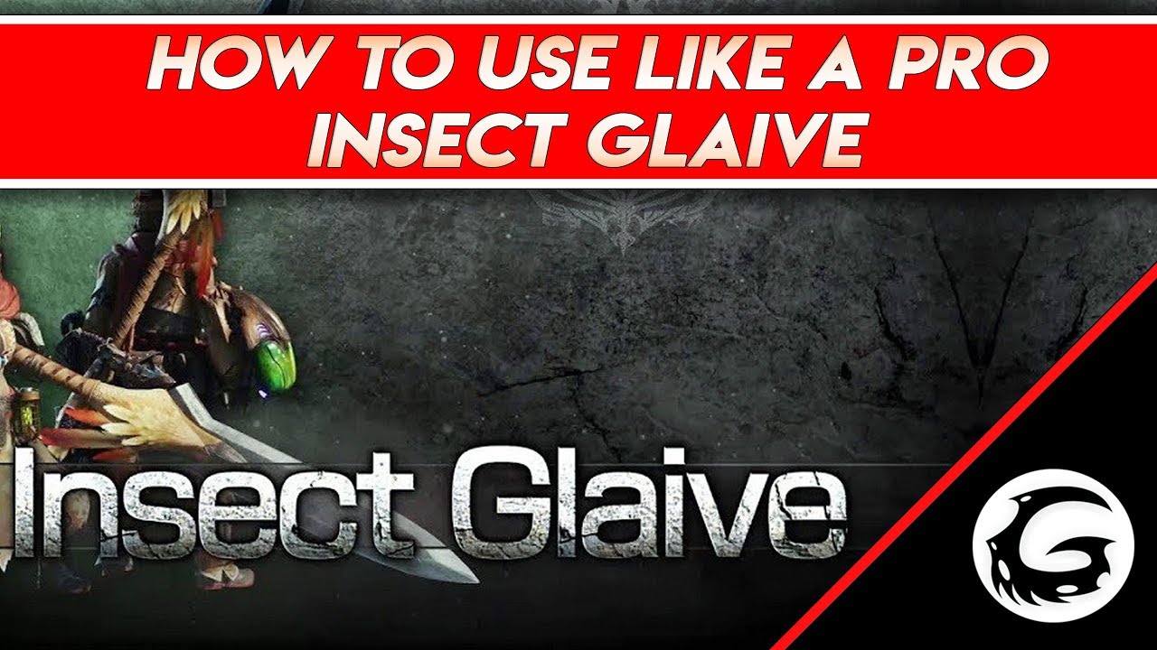 Monster Hunter World: How to Use Like a Pro - Insect Glaive Tips and ...
