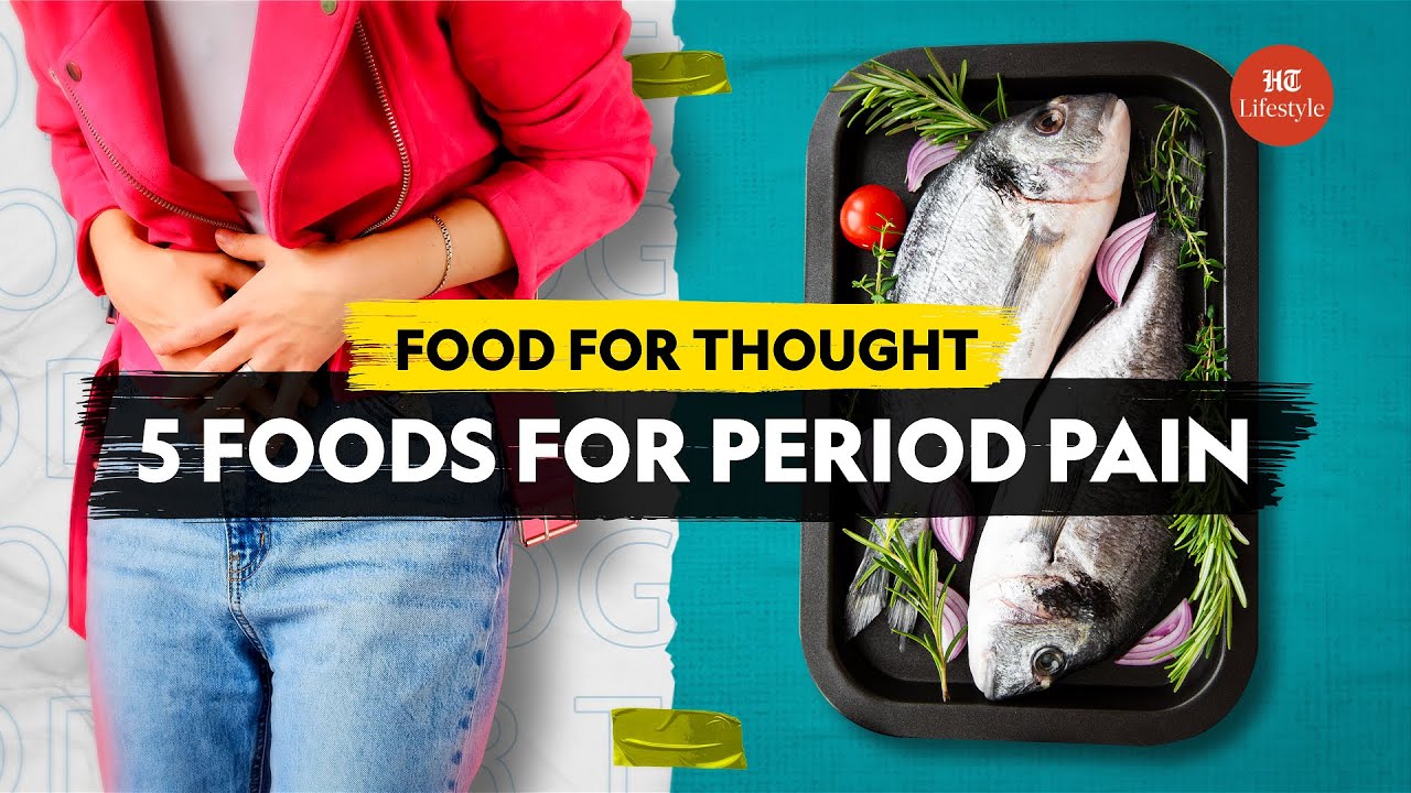 5 Foods For Period Pain | Food For Thought | HT Lifestyle - YouTube