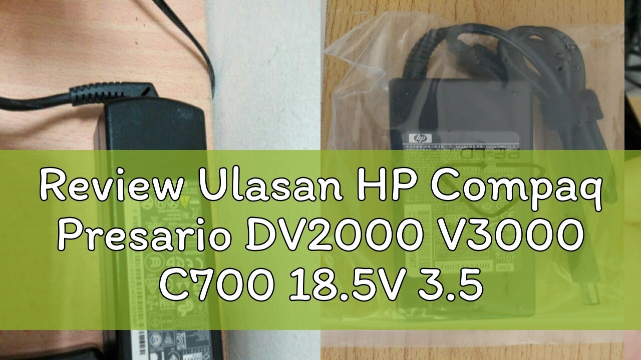Review Ulasan HP Compaq Presario DV2000 V3000 C700 18.5V 3.5A (65W ...