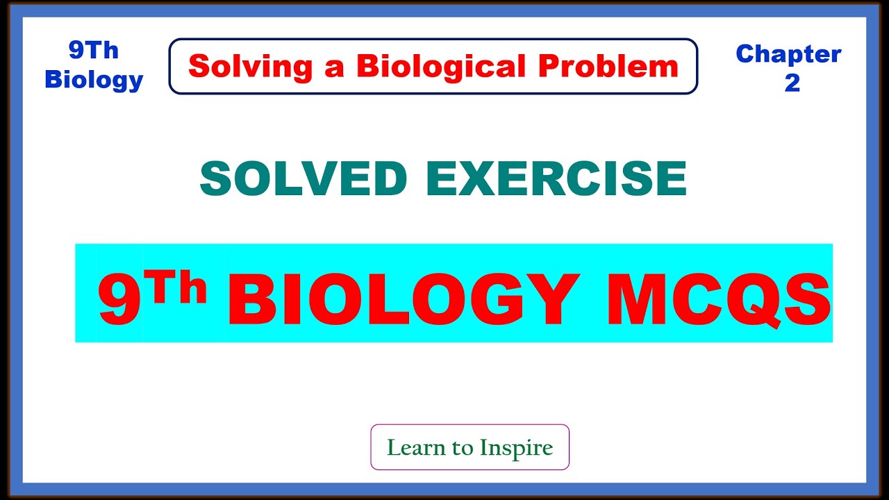 Solving a Biological Problem 9 Biology Solved Exercise MCQS ...