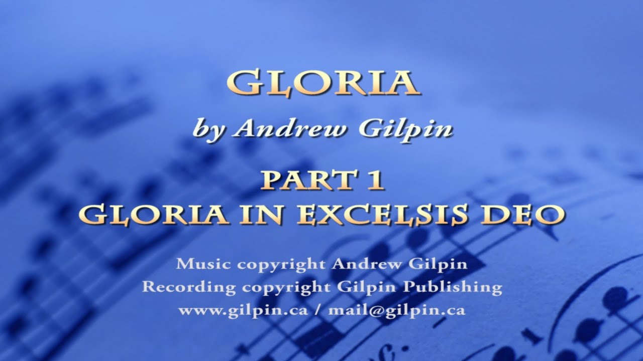 Andrew Gilpin's Gloria Part 1: Gloria in excelsis deo - YouTube