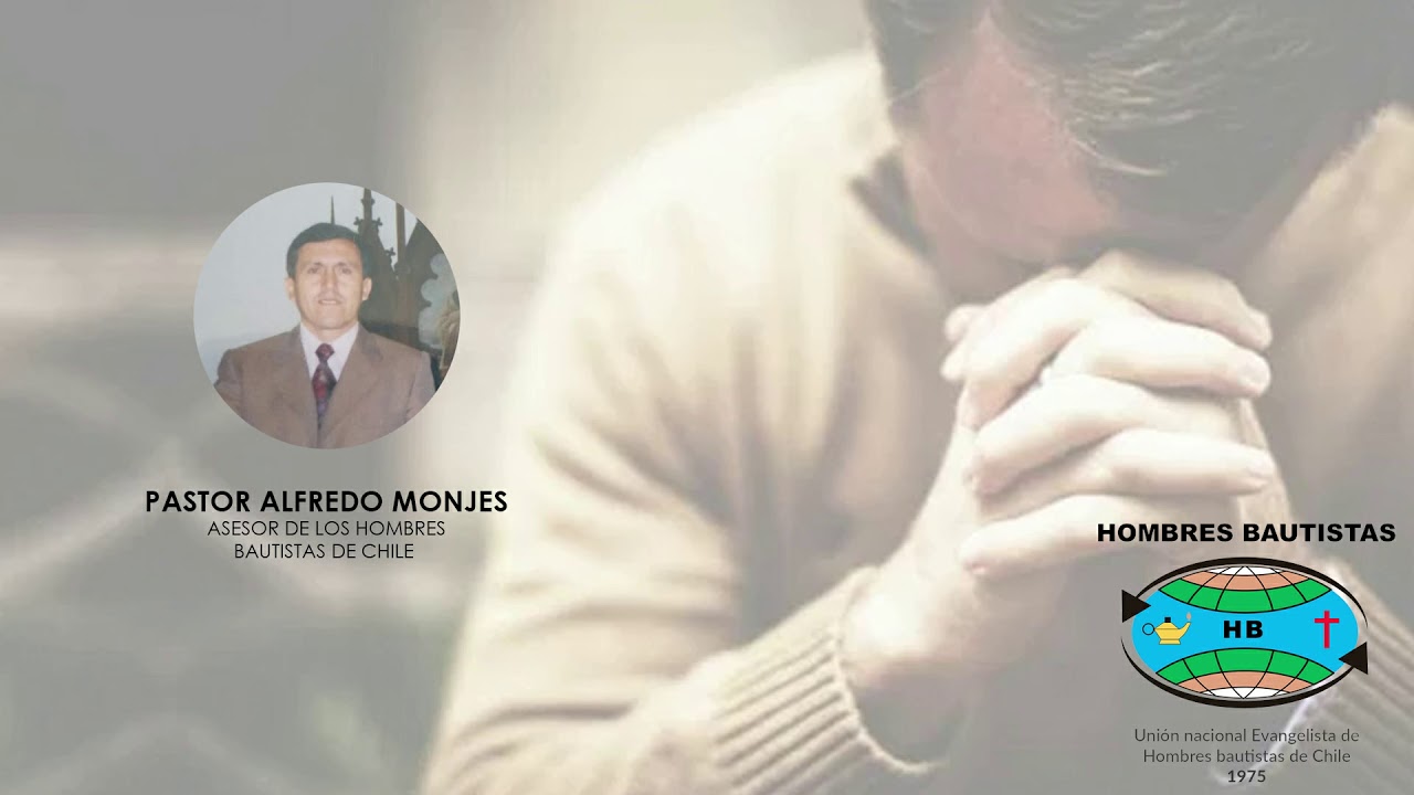 Pastor Alfredo Monje, asesor de los Hombres Bautistas de Chile. - YouTube
