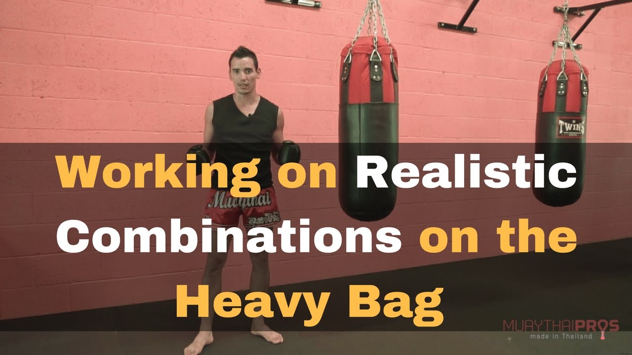 Muay Thai Heavy Bag Training Tips - Keep your Combinations Realistic ...