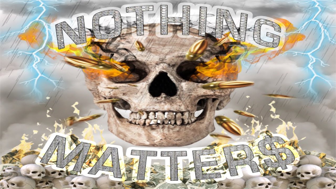 NOTHING MATTERS - YouTube