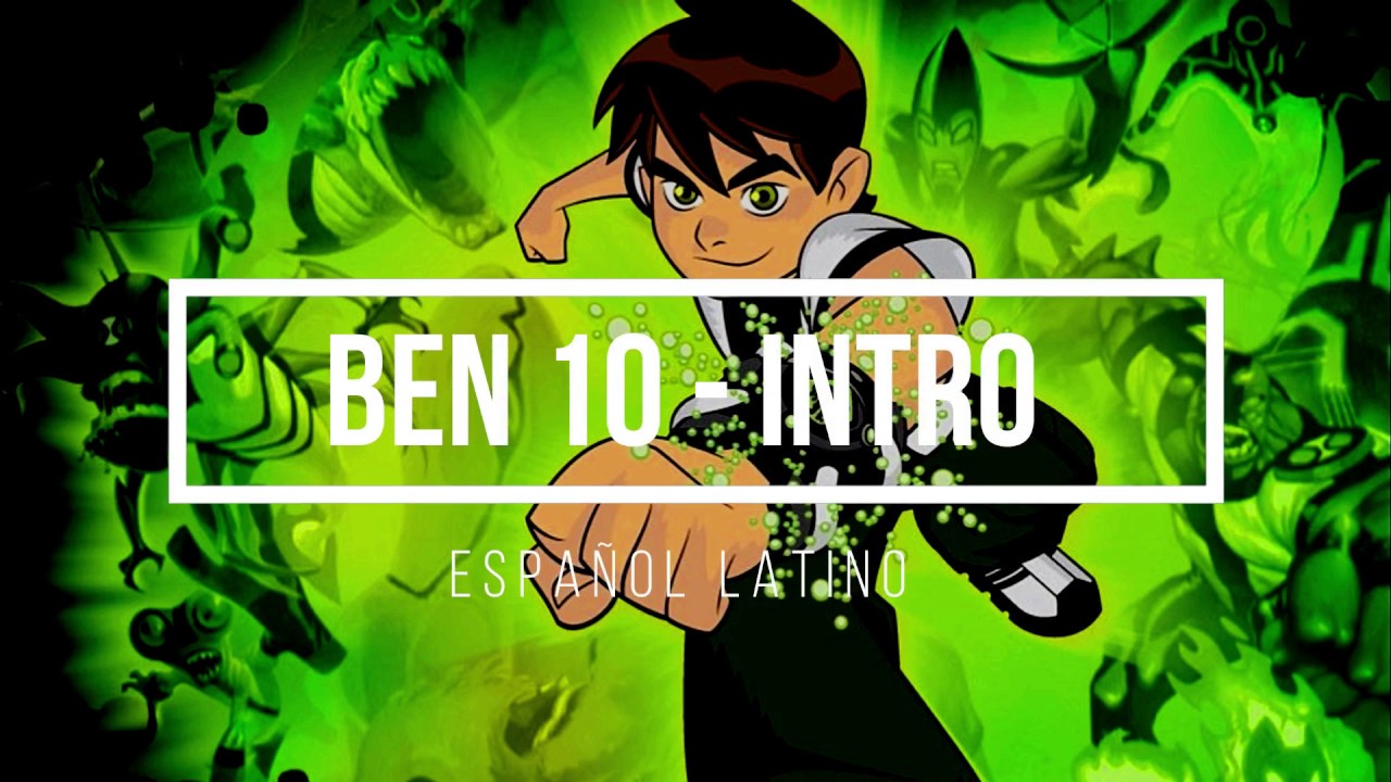 Ben 10 - intro clásico (letra) - YouTube