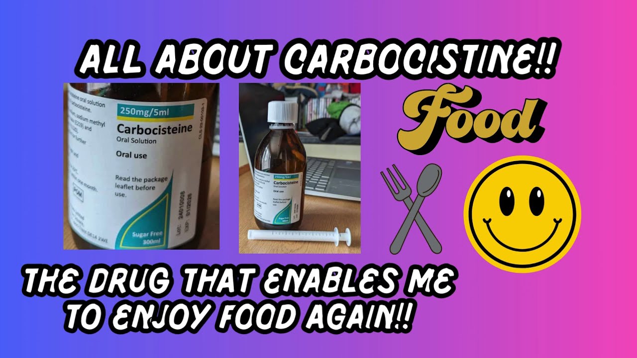 ALL ABOUT CARBOCISTINE!! The Drug That Enabled Me To Enjoy Food Again ...