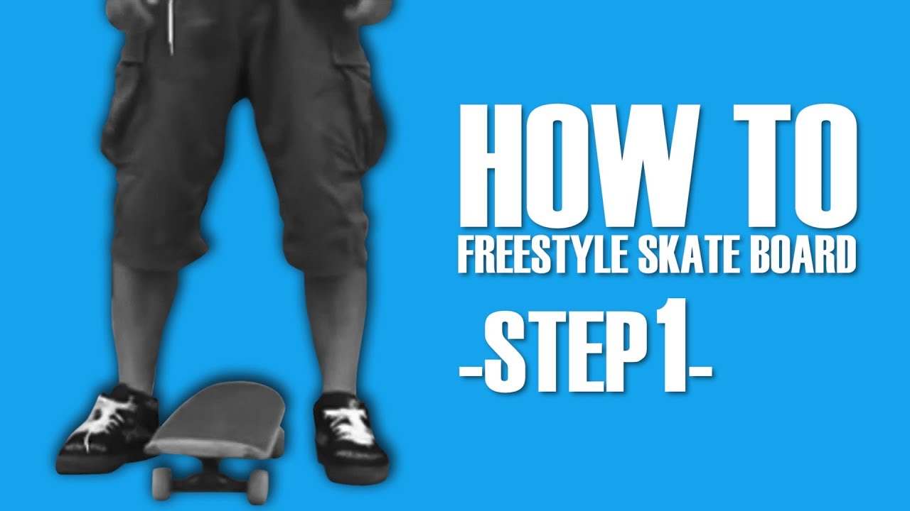 HOW TO FREESTYLE SKATEBOARD_Step1 - YouTube