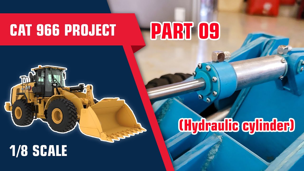Part 09_RC Wheel Loader CAT 966 1/8 Scale Project _ Hydraulic Cylinder ...