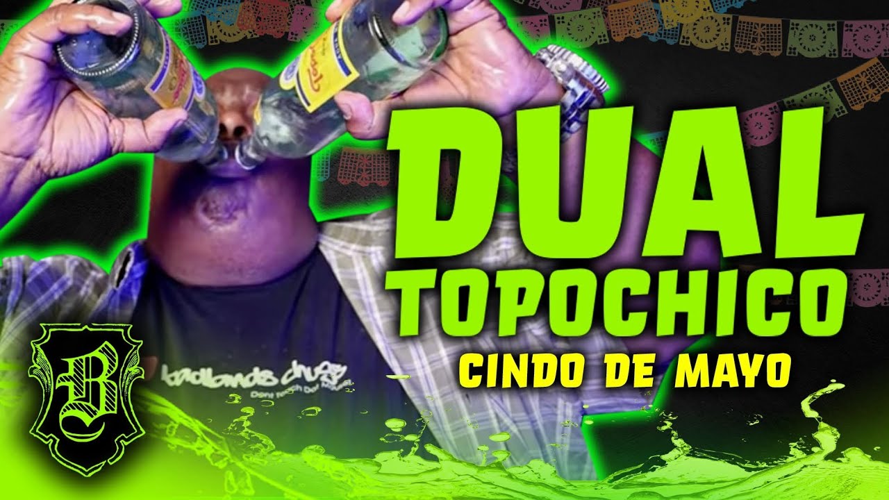 Cinco De Mayo TopoChico Chug - YouTube