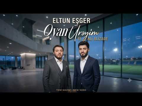 Eltun Əsgər &Ali Alizade OYAN ÜRƏYÍM 