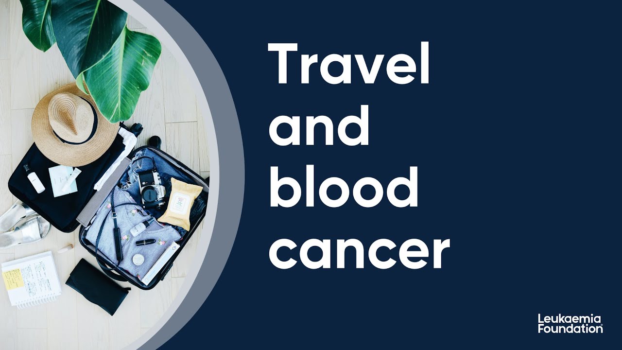 Travel and blood cancer - YouTube