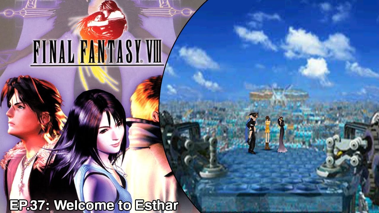 WELCOME TO ESTHAR | FINAL FANTASY VIII EP.37 - YouTube