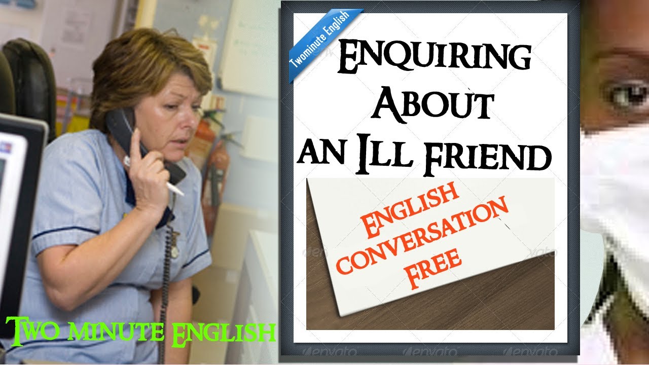 Enquiring About an Ill Friend - English conversation Free - YouTube