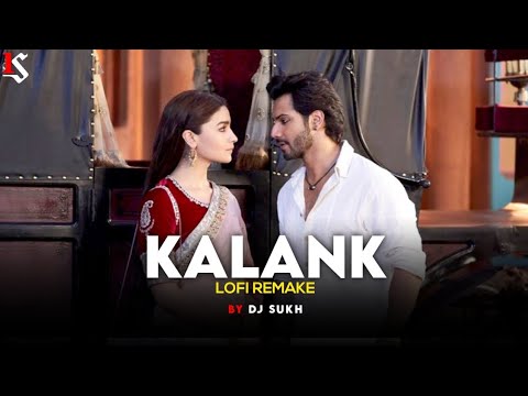 KALANK Lofi Remake | Mai Tera (Lo-fi) - Arijit Singh | DJ SUKH ...