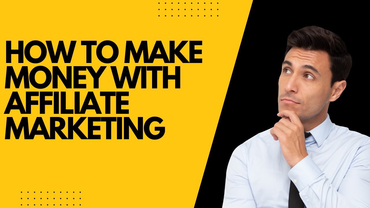 How to Make Money with Affiliate Marketing: A Step-by-Step Guide - YouTube
