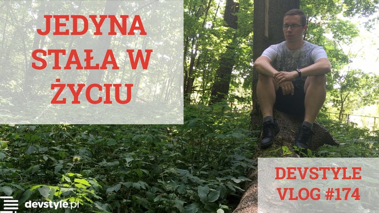 Jedyna STAŁA w życiu... [devstyle vlog #174] - YouTube