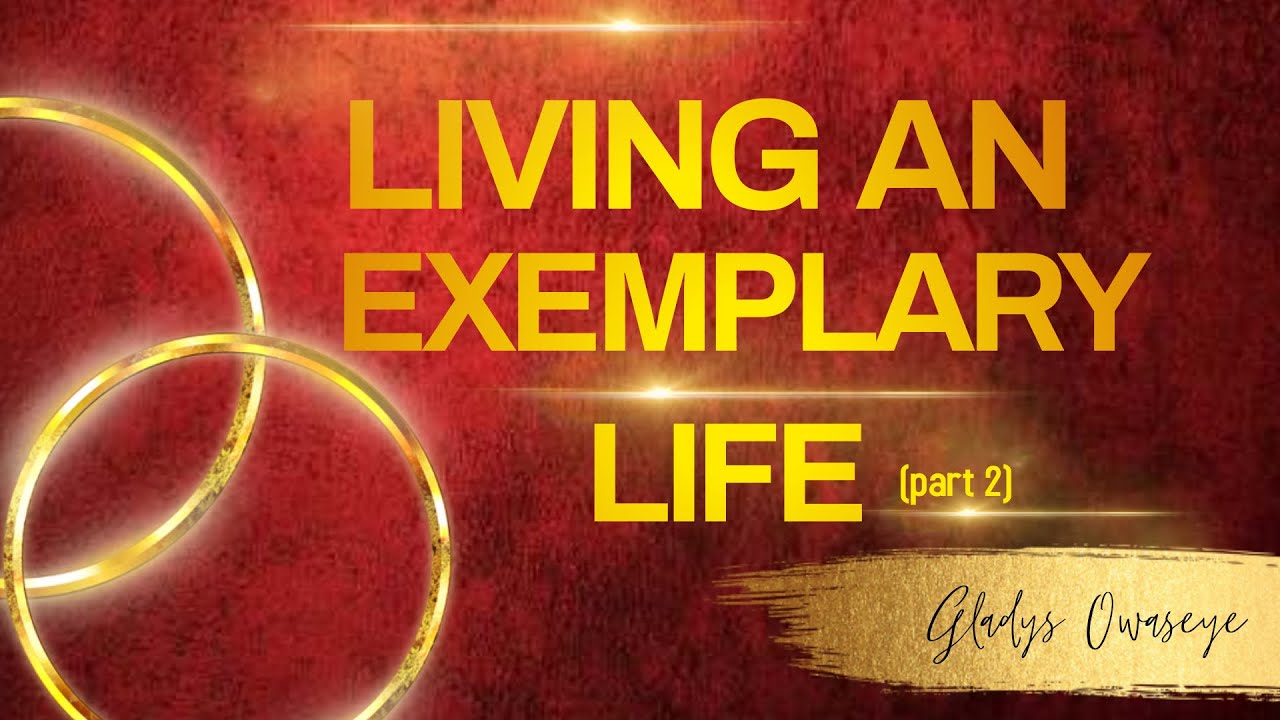 LIVING AN EXEMPLARY LIFE | Part 2 - YouTube