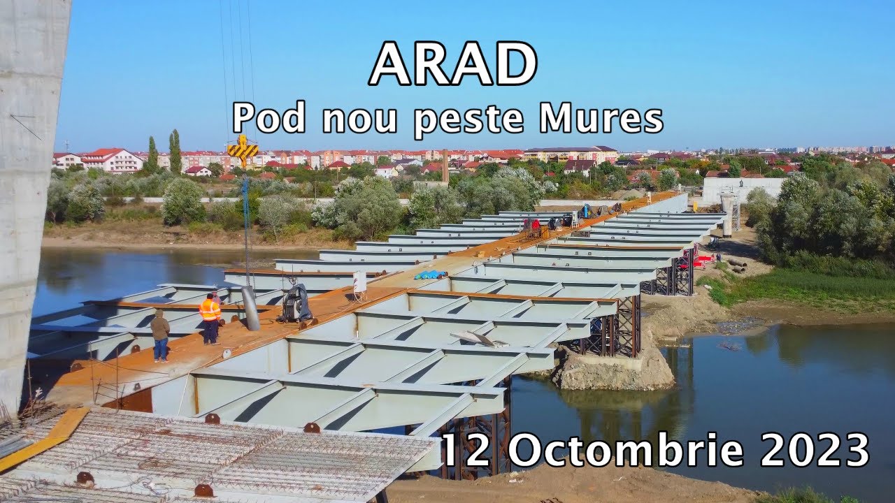 Arad - Pod nou peste Mures - 12/10/2023 - YouTube