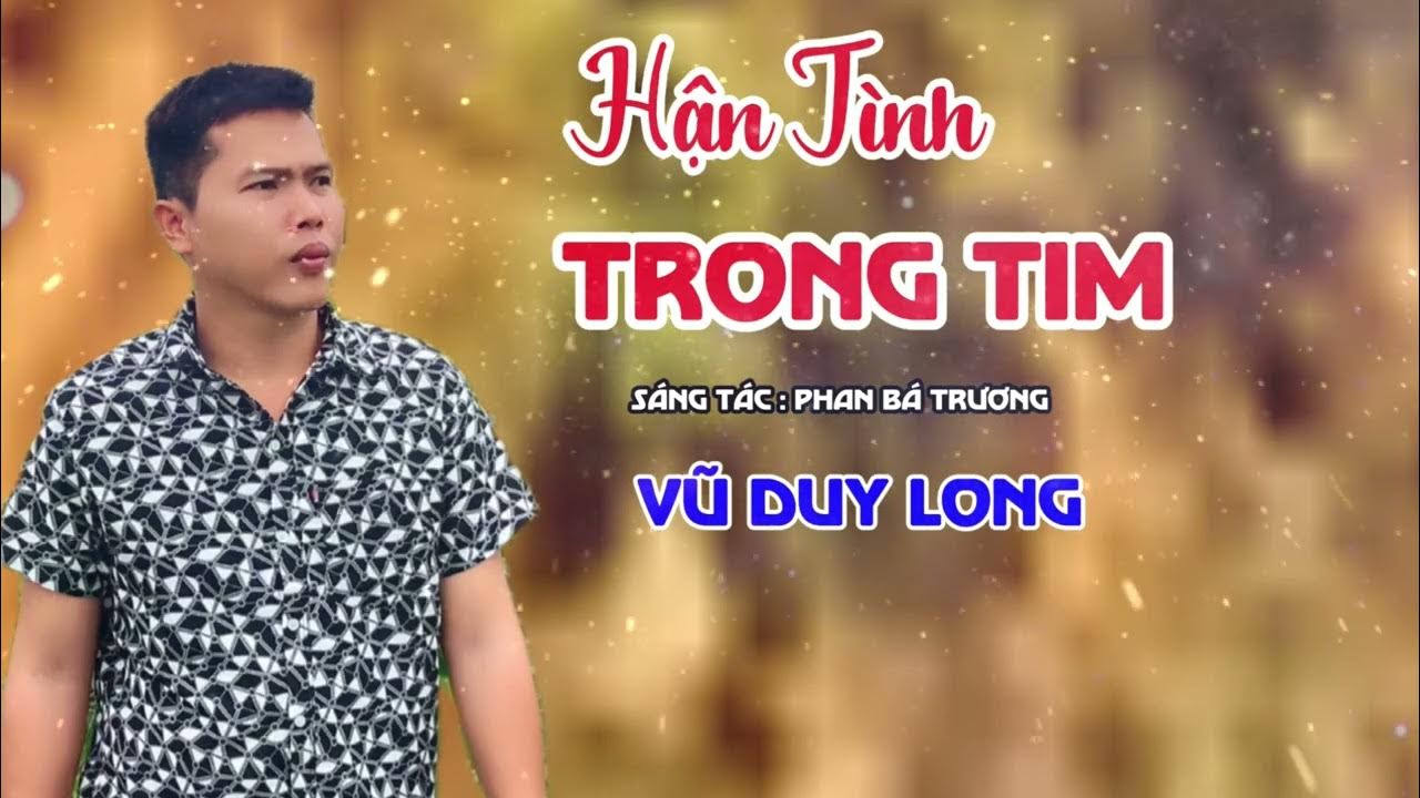 LK Hận Tình Trong Tim ST Phan Bá Trương | Vũ Duy Long ( còn đêm nay thôi ngày mai em theo chồng ...