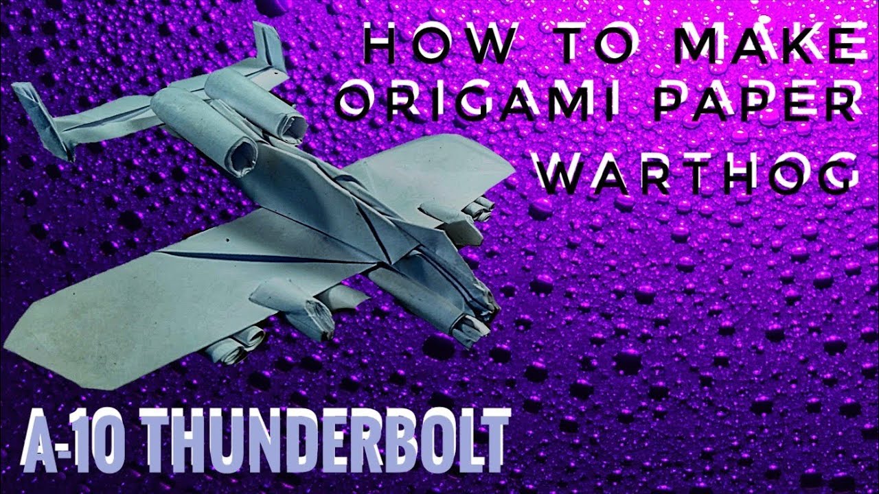 How To Make Paper Origami A 10 THUNDERBOLT warthog YouTube how-to-make-paper-origami-a-10-thunderbolt-warthog-youtube