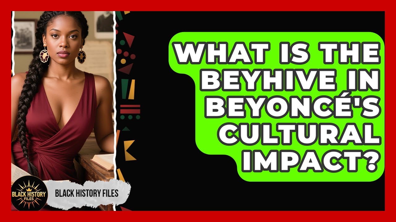 What Is The Beyhive In Beyoncé's Cultural Impact? - Black History Files ...