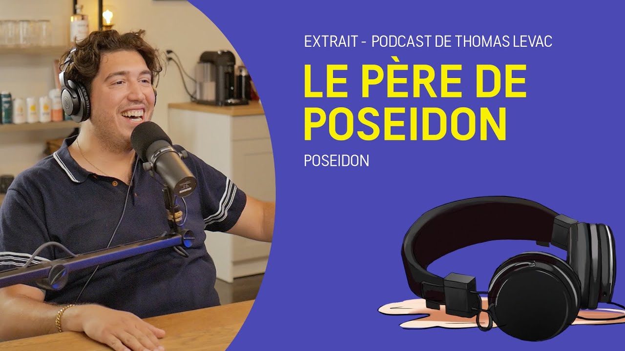 Le Podcast de Thomas Levac Clip - Le père de Poseidon - YouTube