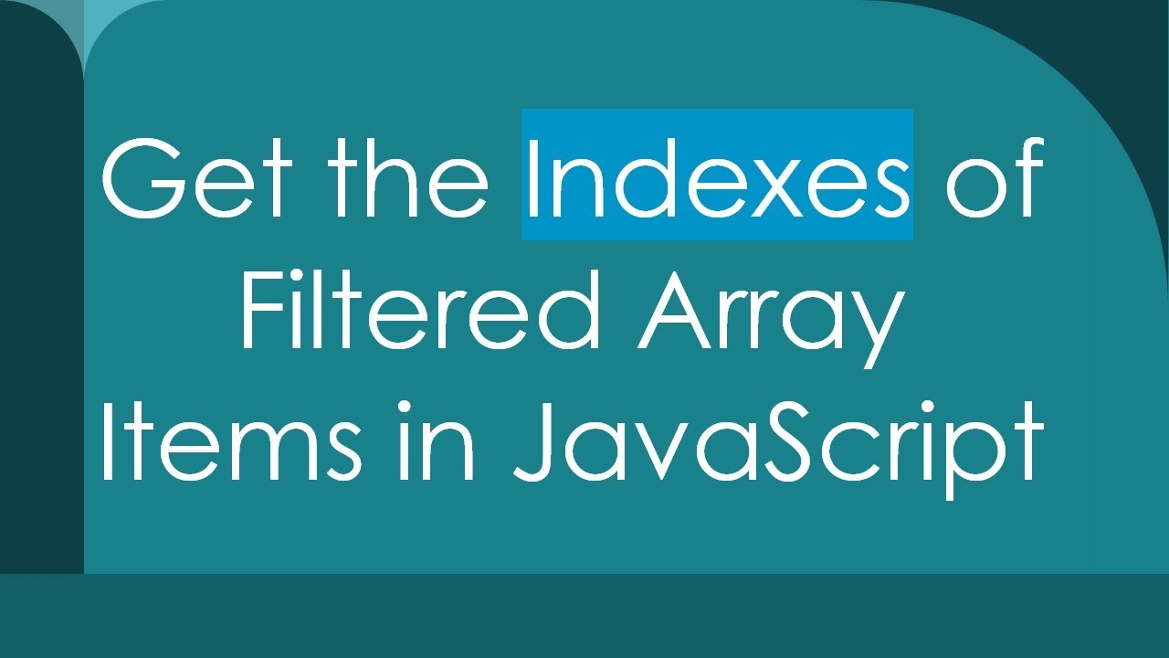 Get The Indexes Of Filtered Array Items In Javascript Youtube 6663