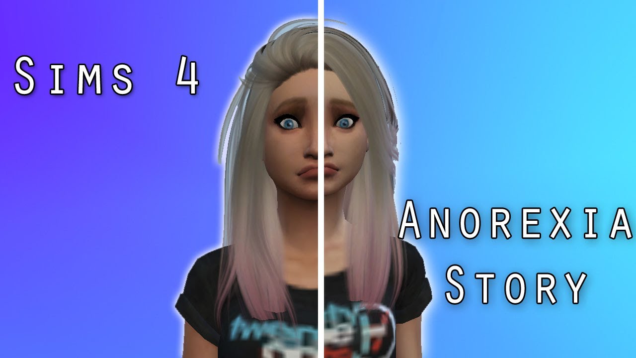 Sims 4- Anorexia Story - YouTube