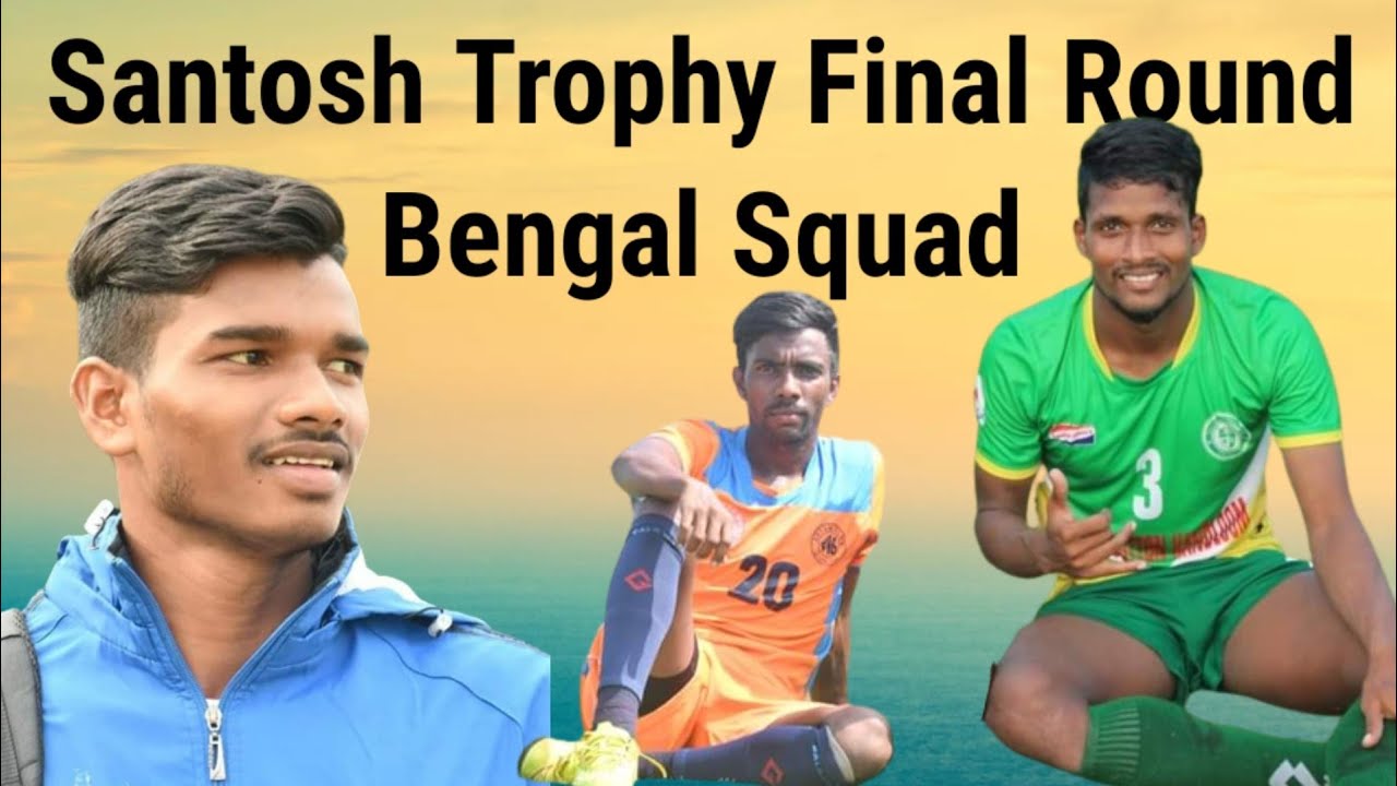 Santosh Trophy Bengal Team Full Squad 2022 | Santosh Trophy Final Round ...