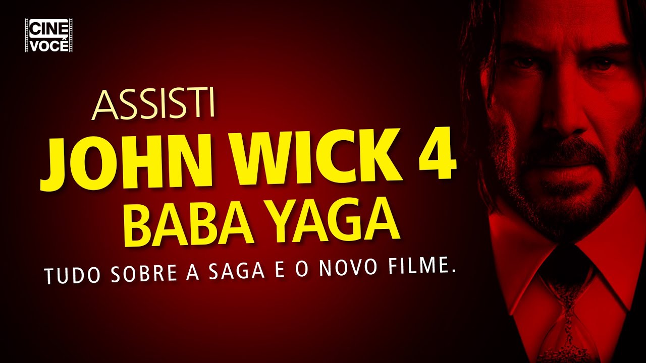 #169 Assisti JOHN WICK 4: BABA YAGA. Tudo sobre o novo filme e a Saga ...