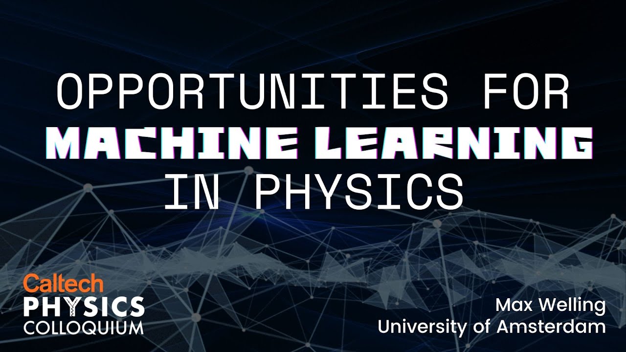 Opportunities for Machine Learning in Physics - Max Welling - YouTube