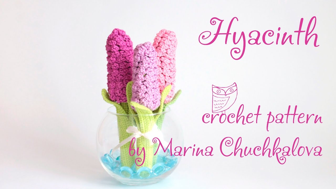 Hyacinth crochet pattern by Marina Chuchkalova - YouTube