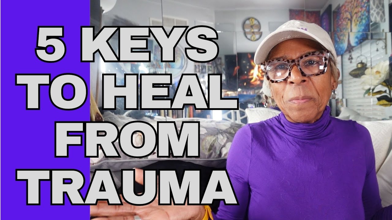 5 KEYS TO HEAL FROM TRAUMA: Relationship advice goals & tips - YouTube