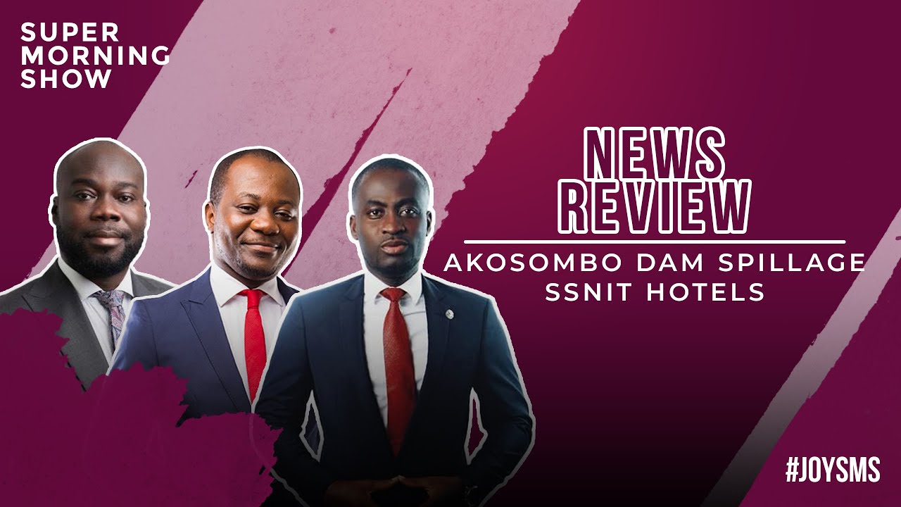 News Review: Akosombo Dam Spillage & SSNIT Hotels - YouTube