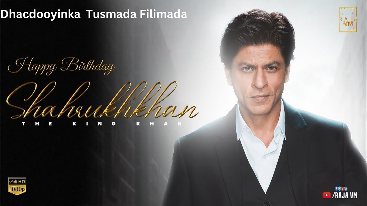 Dhalasho Wacan SRK Oo 58 Sano Jirsaday Iyo Hadalada Dhiiragalinta Ah Ee ...