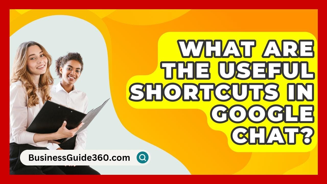 What Are The Useful Shortcuts In Google Chat? - BusinessGuide360.com ...