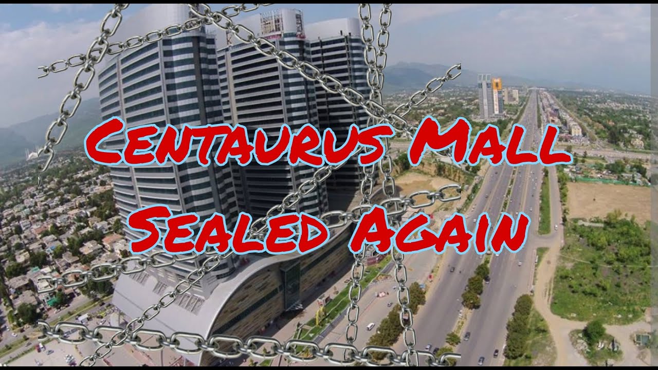 Centaurus Mall Sealed #centaurusmallislamabad #Centaurus Mall Sealed by ...