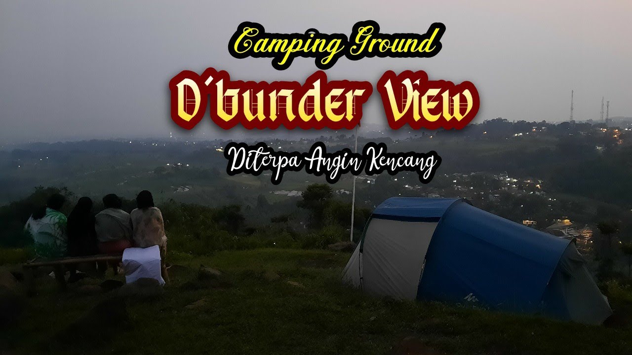 Camping Ground D'bunder View || Tenda Diterpa Angin Kencang || Camping ...