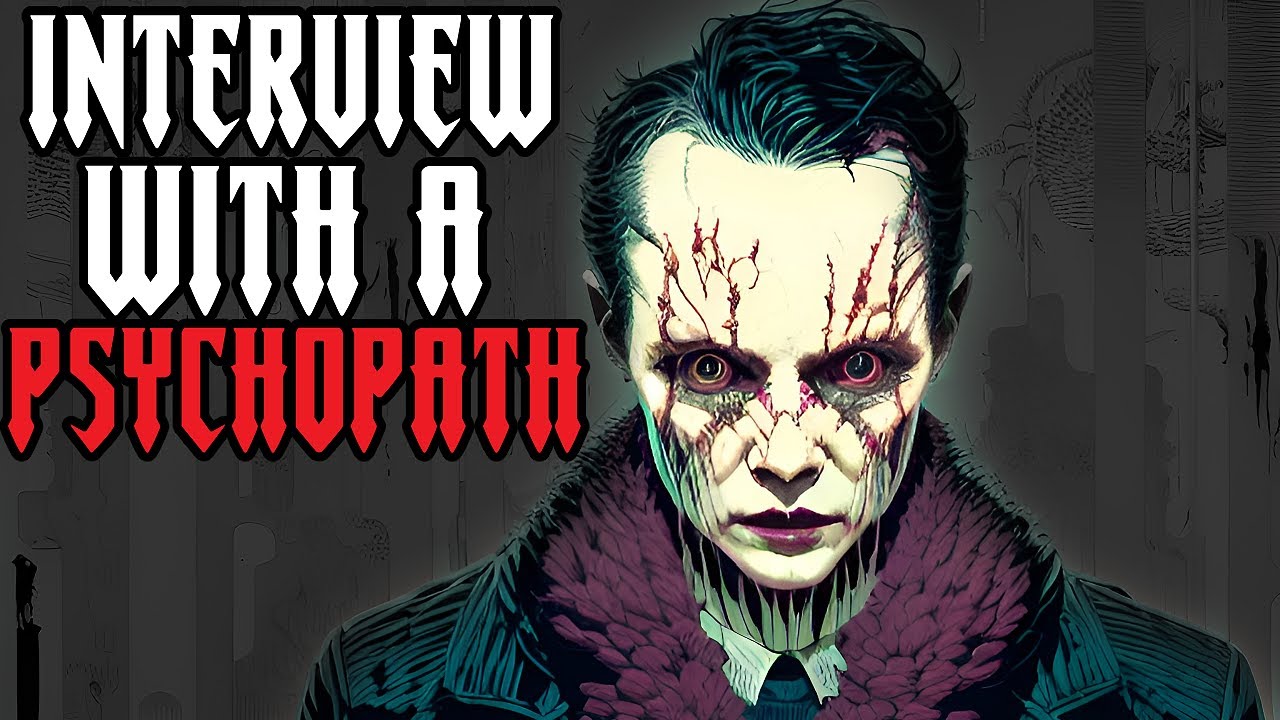 "Interview With a Psychopath" Creepypasta - YouTube