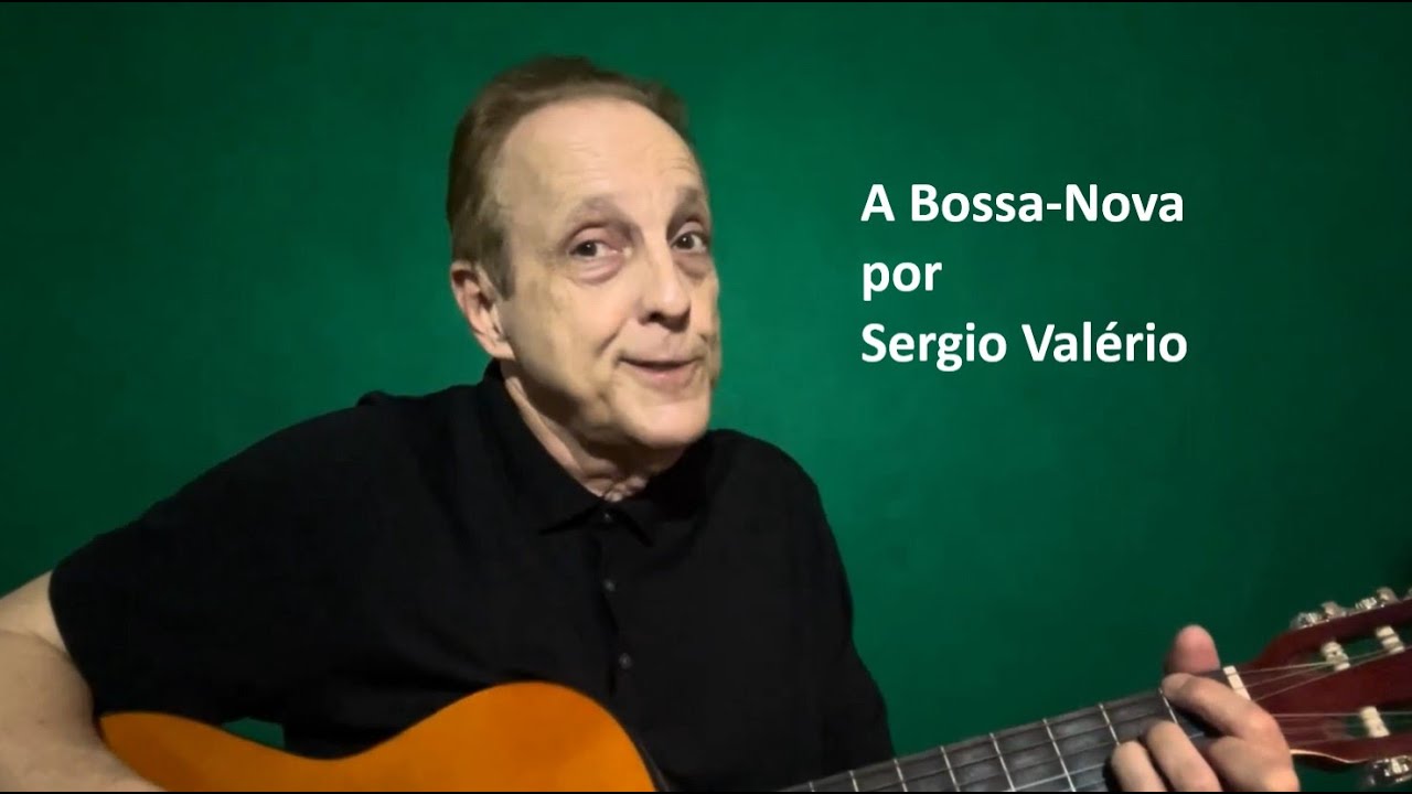 A Bossa-Nova por Sergio Valério - YouTube