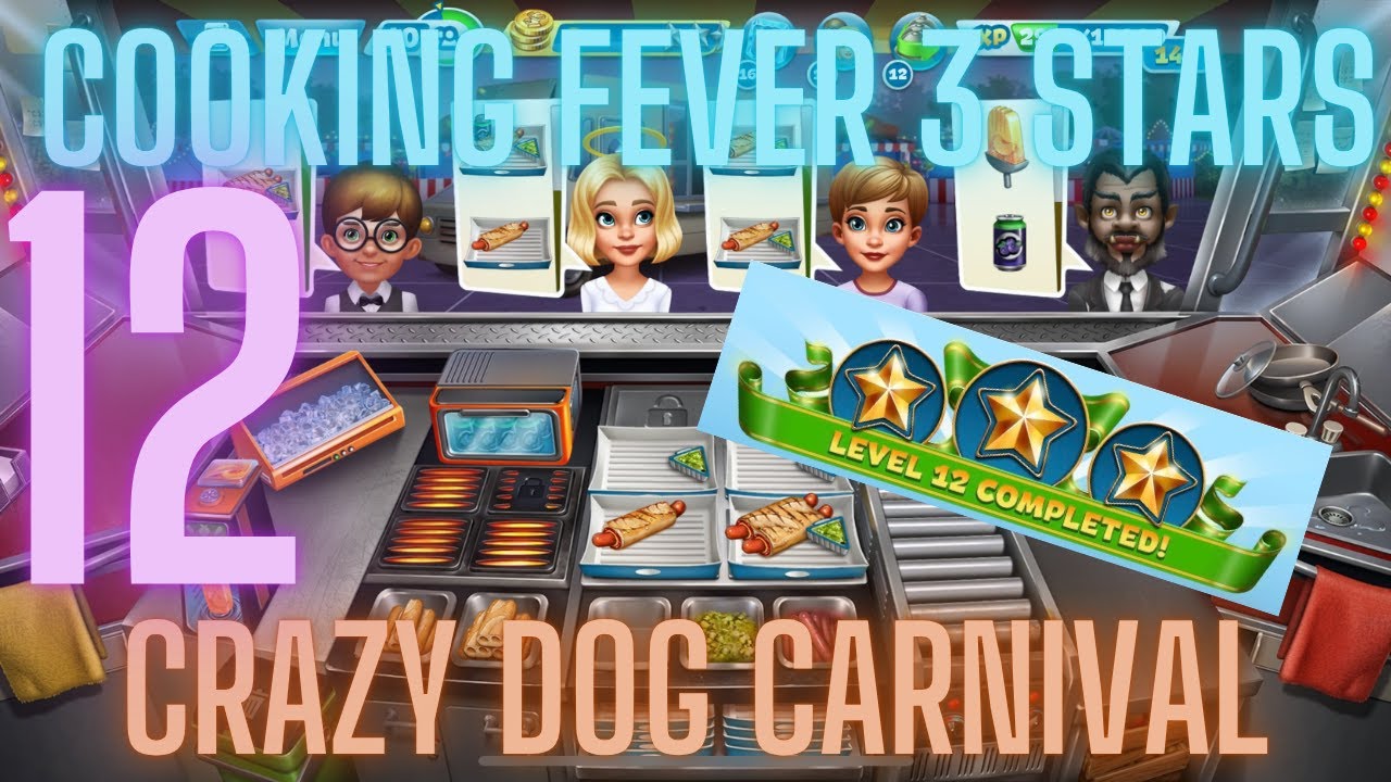 Cooking Fever 3 Stars: Crazy Dog’s Carnival- Level 12 - Audio ...