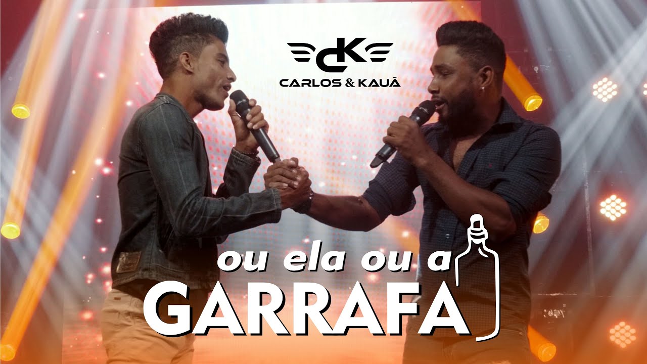 Carlos e Kauã - Ou Ela ou a Garrafa [DVD Estamos Chegando] - YouTube Music