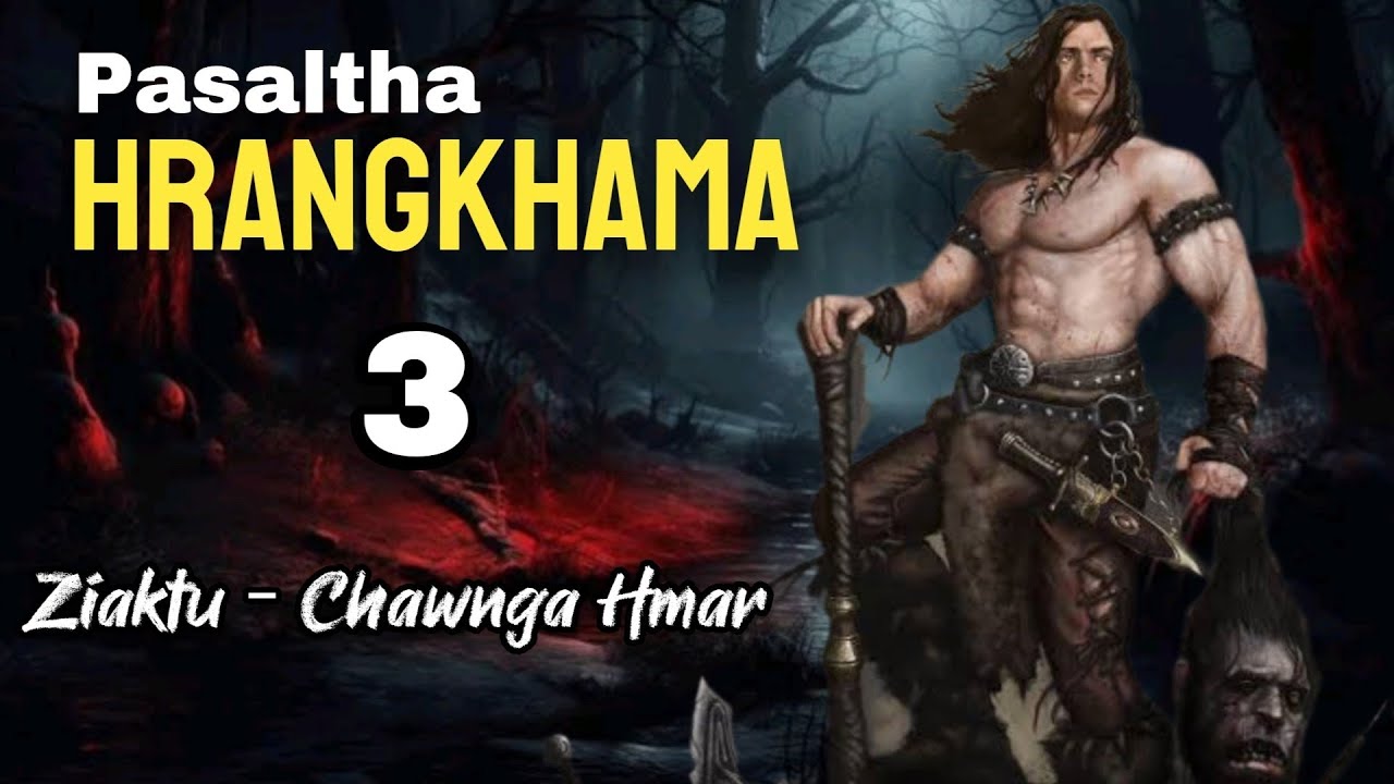 PASALTHA HRANGKHAMA - 3 | By : Chawnga Hmar - YouTube