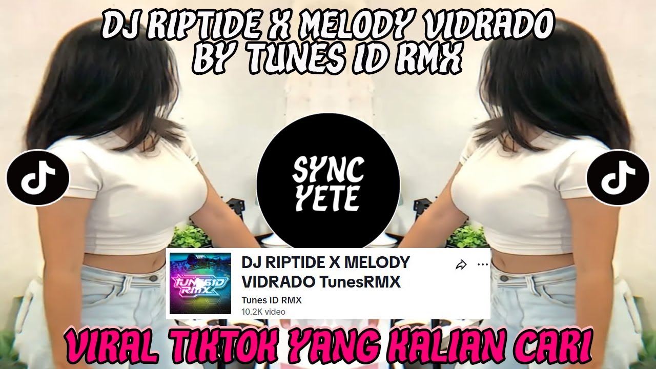 DJ RIPTIDE X MELODY VIDRADO BY TUNES ID RMX VIRAL TIKTOK TERBARU 2025 YANG KALIAN CARI - YouTube