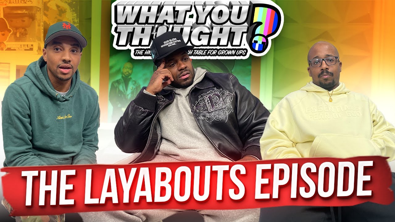 What You Thought 110 | The Layabouts Episode - YouTube