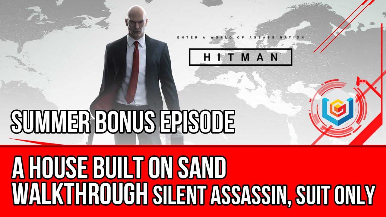 Hitman - A House Built on Sand Walkthrough | Summer Bonus Episode ...