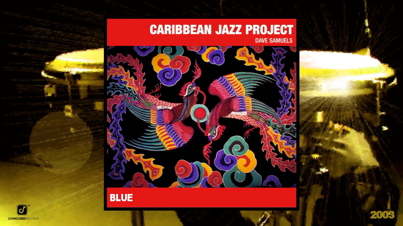 Caribbean Jazz Project feat. Dave Samuels - Blue [Latin Jazz - Afro ...