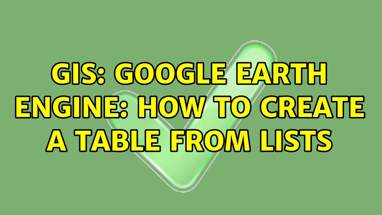 GIS: Google Earth Engine: How to Create A Table From Lists (2 Solutions ...